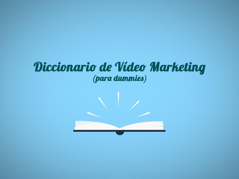 Diccionario de vídeo marketing para dummies